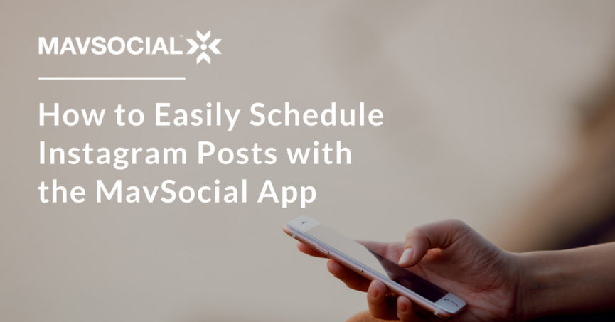 Schedule your posts for Instagram with the MavSocial App