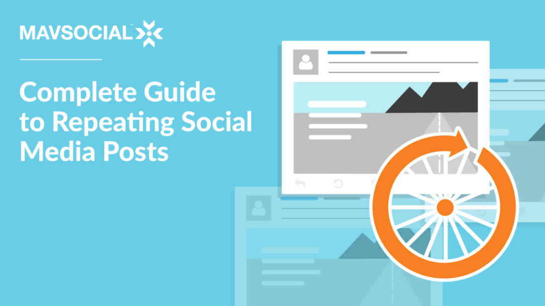 Everything You Need to Know About Repeating Social Media Posts – MavSocial