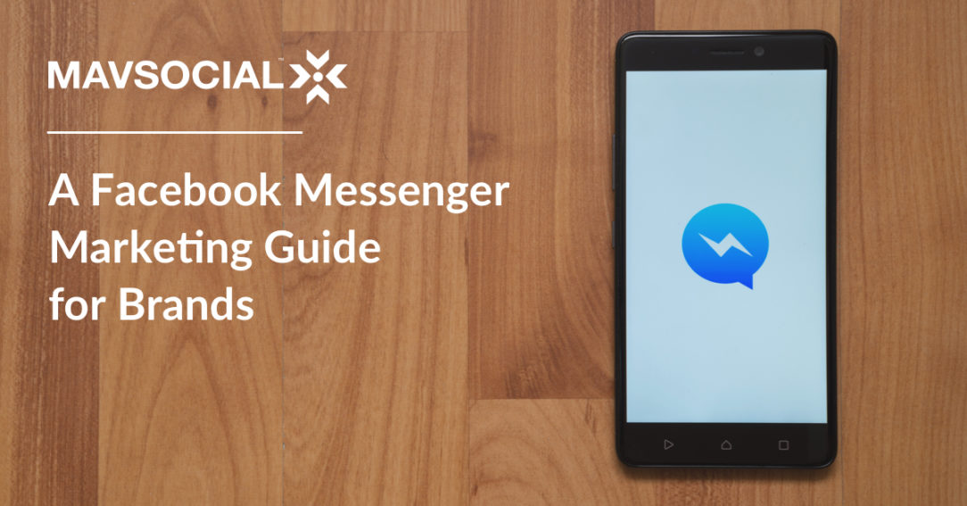 A Facebook Messenger Marketing Guide for Brands – MavSocial