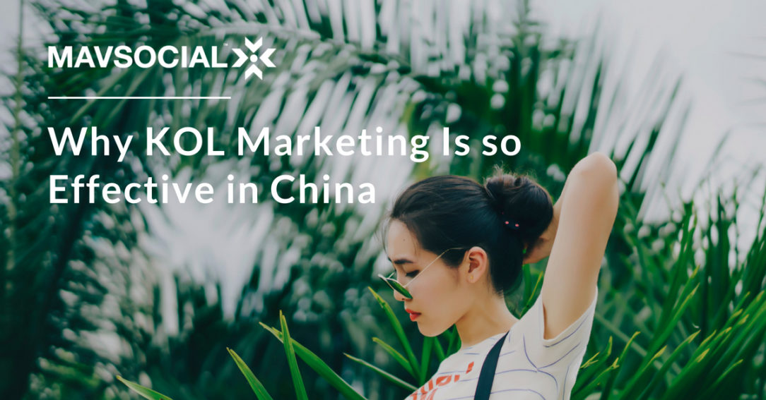 Why KOL Marketing Is so Effective in China – MavSocial