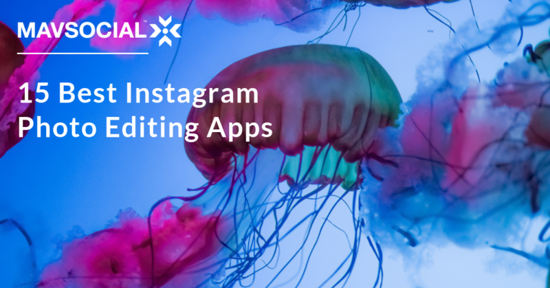 15 Best Instagram Photo Editing Apps (Used By Pros) – MavSocial