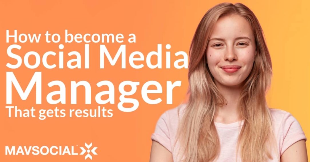 How to Become a Social Media Manager That Gets Results – MavSocial
